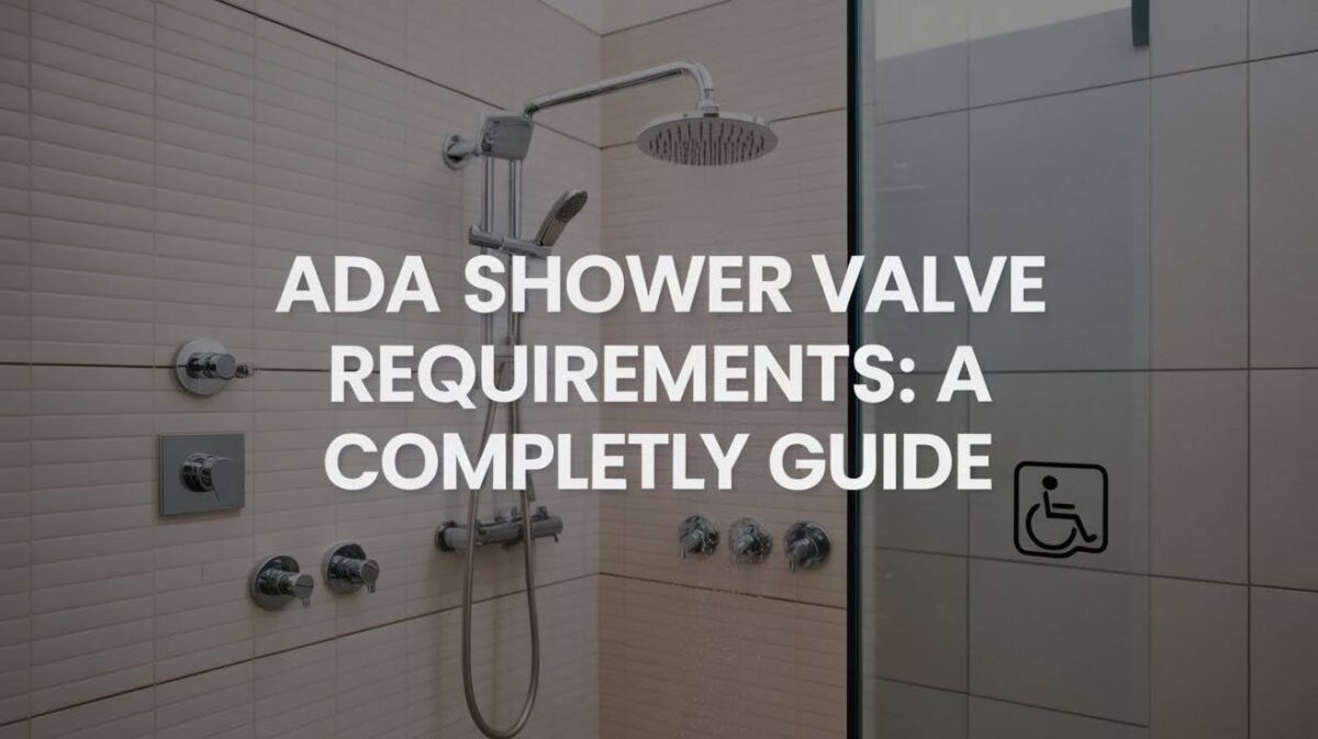 ADA Shower Valve Requirements: A Complete Guide - Home Briefings