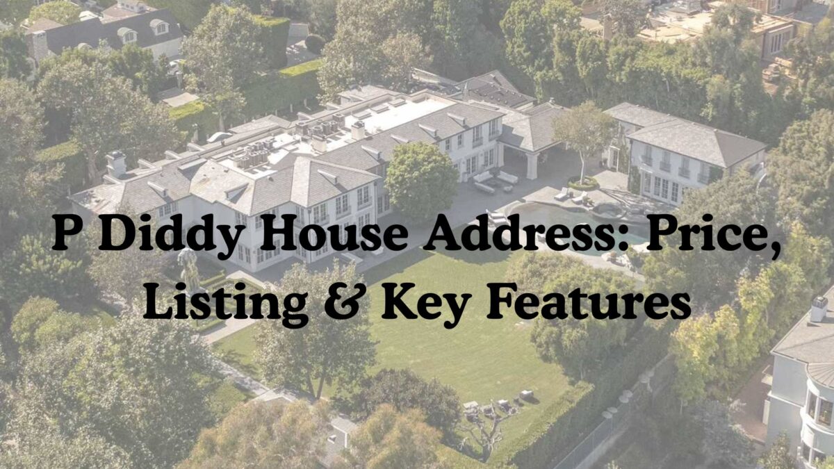 P Diddy House Address: Price, Listing & Key Features - Home Briefings